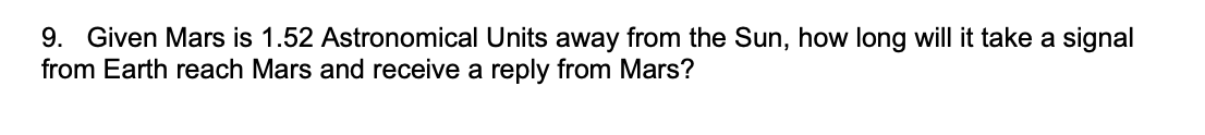 Solved 9. Given Mars is 1.52 Astronomical Units away from | Chegg.com