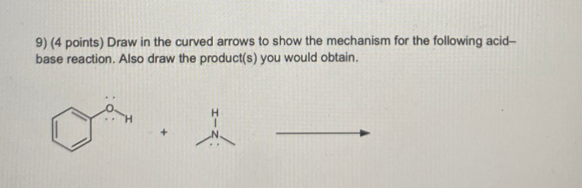 Solved 9) (4 points) Draw in the curved arrows to show the | Chegg.com