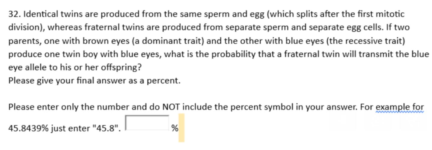 Solved 32. Identical twins are produced from the same sperm | Chegg.com