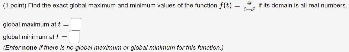Solved (1 point) Find the exact global maximum and minimum | Chegg.com