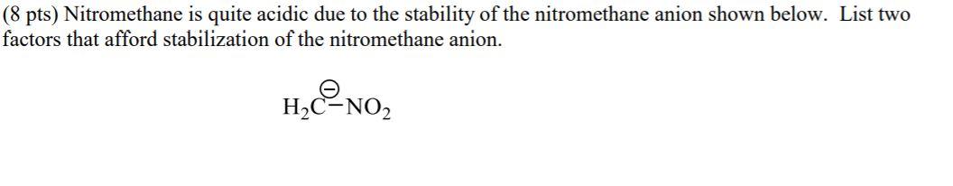 Solved (8 pts) Nitromethane is quite acidic due to the | Chegg.com