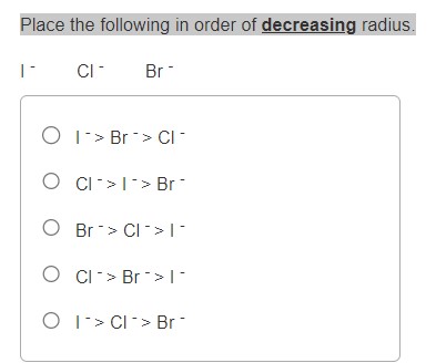 Solved Place the following in order of decreasing radius. | Chegg.com