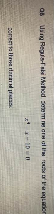 Solved Using Regula-Falsi Method, determine one of the roots | Chegg.com