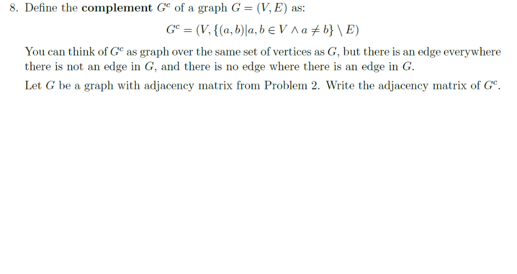 8 Define Complement G Graph G V E Think Ge Graph Set Vertices G Edge Everywhere Edge G Edg 