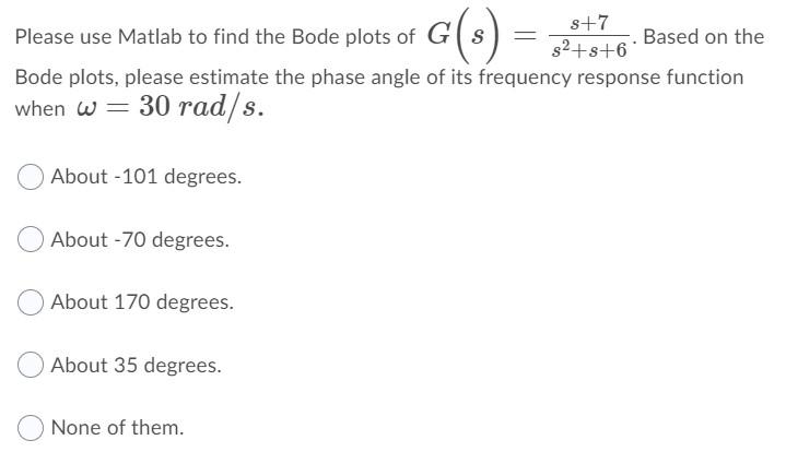 Solved G(3) = s+7 Please use Matlab to find the Bode plots | Chegg.com