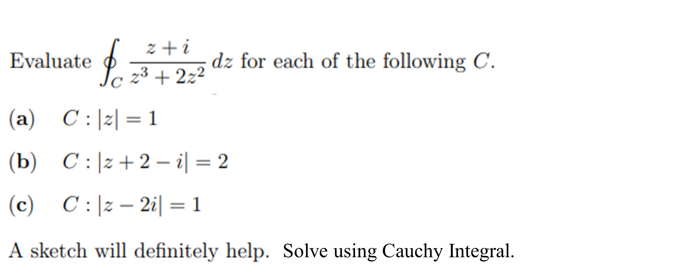 Solved Evaluate ∮Cz3+2z2z+idz for each of the following C. | Chegg.com