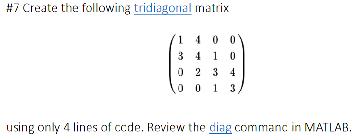 Solved #7 Create the following tridiagonal matrix 1 4 0 0 3 | Chegg.com