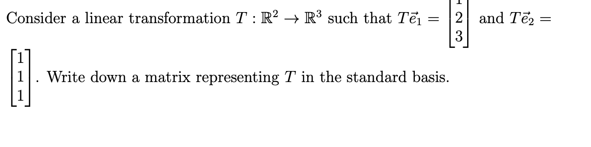 Solved Consider a linear transformation T:R2 + R3 such that | Chegg.com