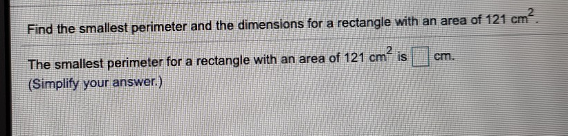 Solved Find the smallest perimeter and the dimensions for a | Chegg.com