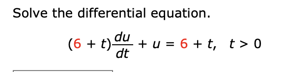 Solved Solve the differential equation. (6 + t) du + u = 6 | Chegg.com