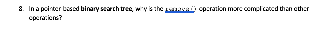 Solved a 8. In a pointer-based binary search tree, why is | Chegg.com