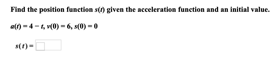 Solved Find the position function s(t) given the | Chegg.com