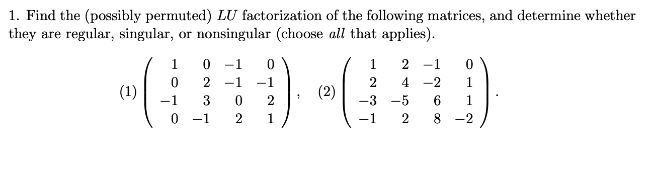 Solved 1. Find the (possibly permuted) LU factorization of | Chegg.com