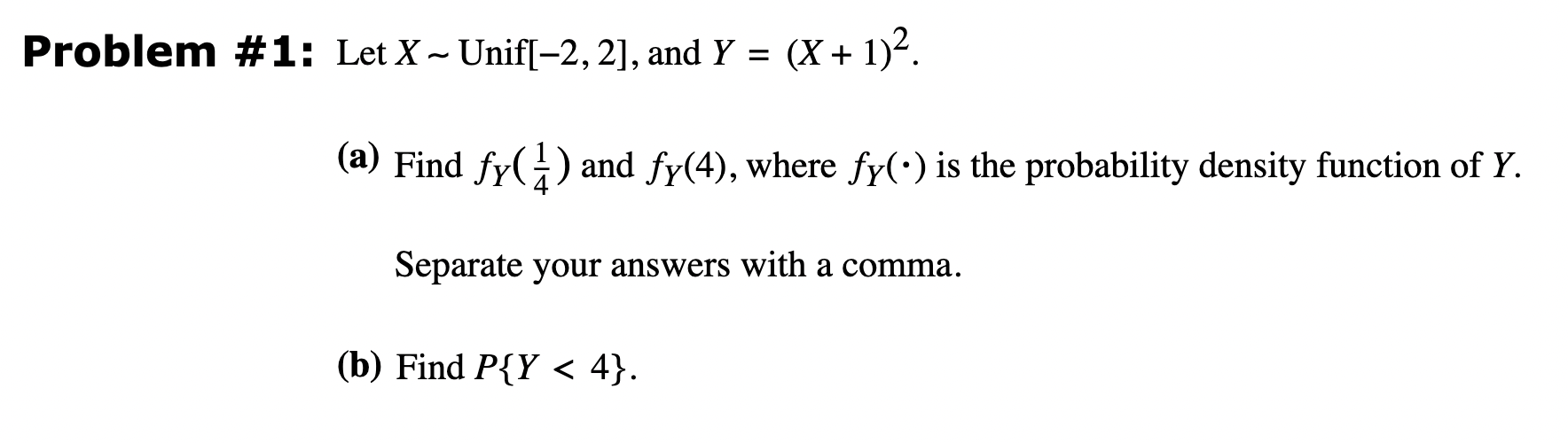 Solved 1: Let X∼Unif[−2,2], and Y=(X+1)2. (a) Find fY(41) | Chegg.com