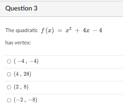 Solved The quadratic f(x)=x2+4x−4 has vertex: | Chegg.com