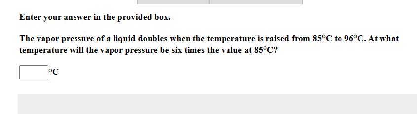 Solved Enter your answer in the provided box. The vapor | Chegg.com