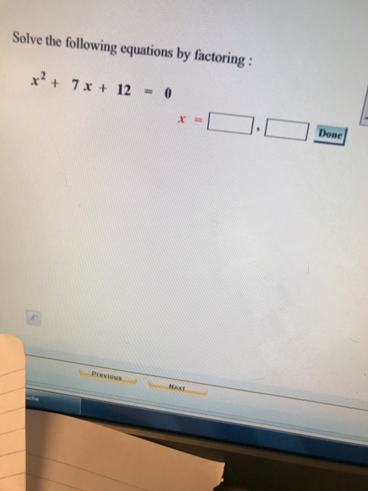 Solved Solve the following equations by factoring: x"+7x+12 | Chegg.com