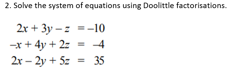 Solved 2. Solve the system of equations using Doolittle | Chegg.com