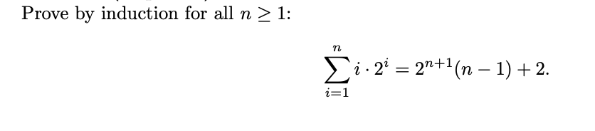 Solved Prove by induction for all n > 1: n { i. 2° = 2n+1(n | Chegg.com