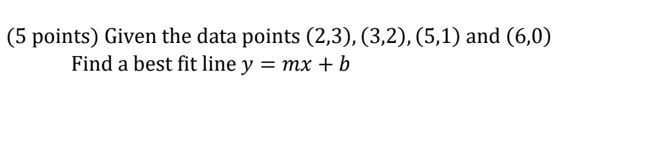 Solved (5 points) Given the data points (2,3),(3,2),(5,1) | Chegg.com