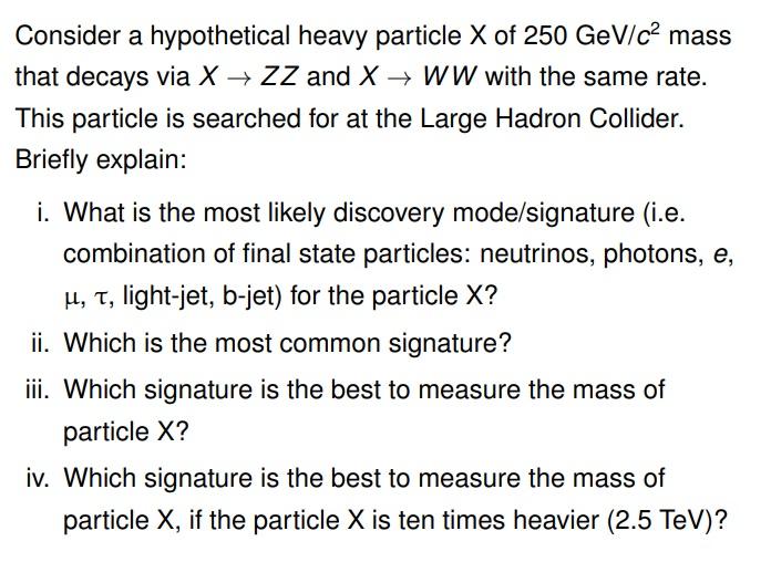 Solved Consider a hypothetical heavy particle X of 250 | Chegg.com