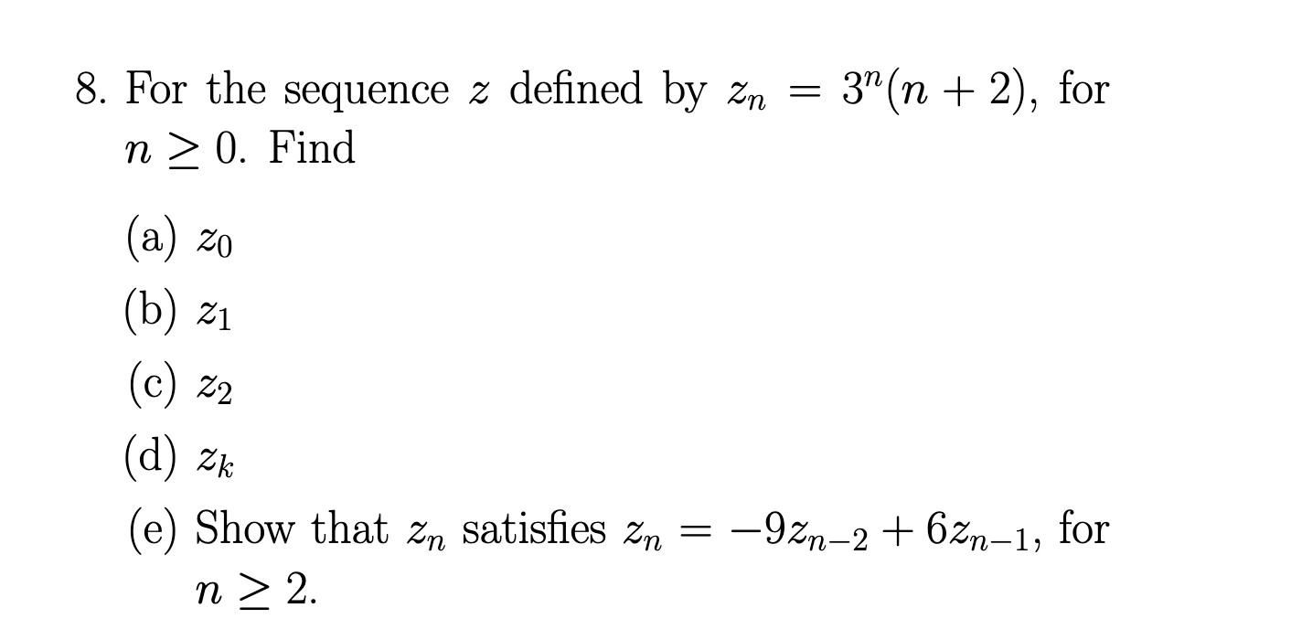 Solved 8. For the sequence z defined by zn=3n(n+2), for n≥0. | Chegg.com