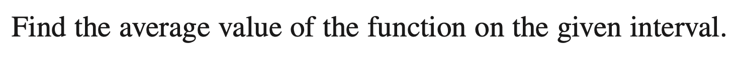 Solved Find the average value of the function on the given | Chegg.com
