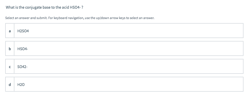 Solved What is the conjugate base to the acid HSO4-? Select | Chegg.com