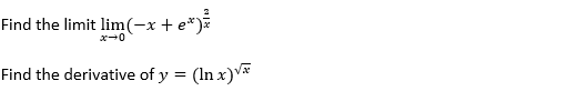 Solved Find the limit lim(-x + e*)& x=0 Find the derivative | Chegg.com