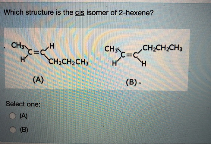 Solved Which structure is the cis isomer of 2-hexene? CH3 CH | Chegg.com