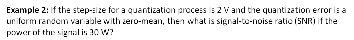 Solved Example 2: If the step-size for a quantization | Chegg.com