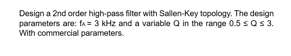 Solved Design a 2nd order high-pass filter with Sallen-Key | Chegg.com