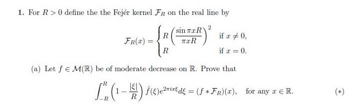 Solved 1. For R> 0 define the the Fejér kernel Fr on the | Chegg.com