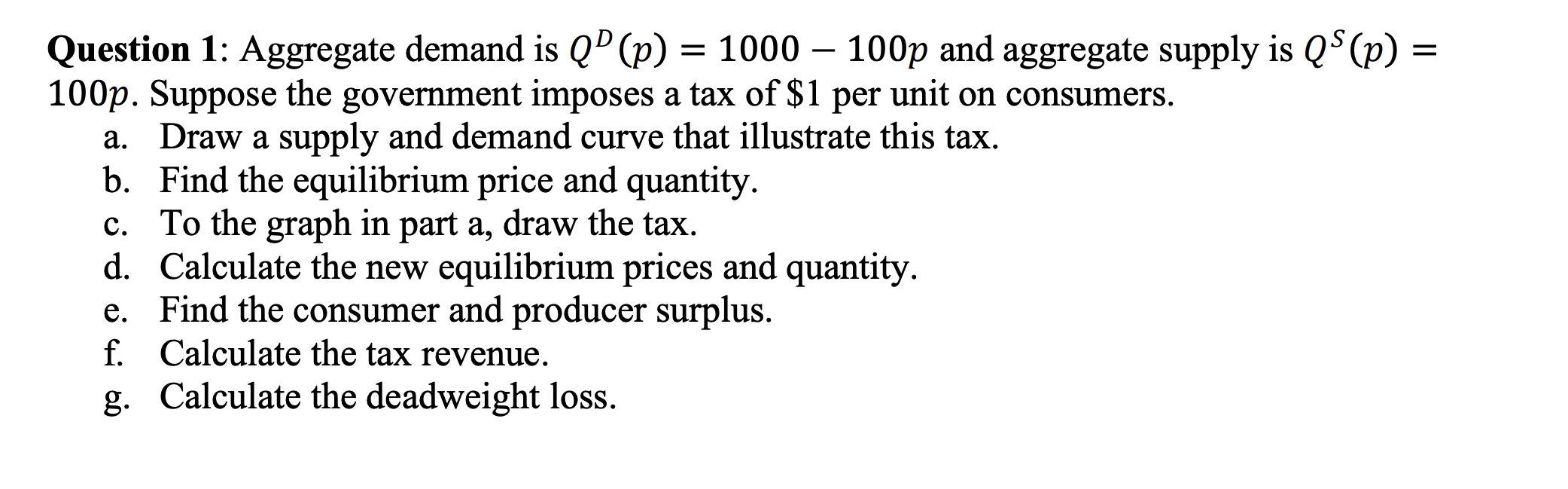 Solved Question 1: Aggregate demand is QD(p)=1000−100p and | Chegg.com