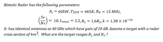 Solved Bistatic Radar has the following parameters: Pt=60 | Chegg.com