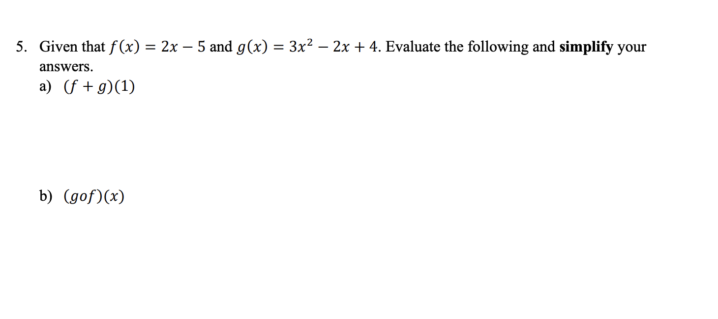 Solved 5. Given that f(x)=2x−5 and g(x)=3x2−2x+4. Evaluate | Chegg.com