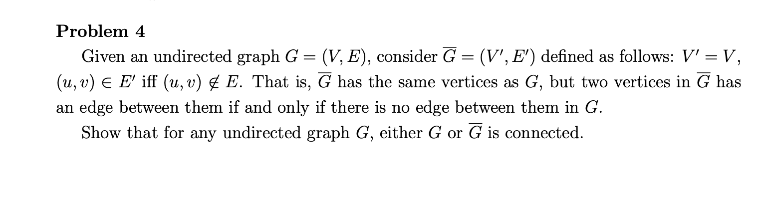 Solved Problem 4 Given an undirected graph G=(V,E), consider | Chegg.com