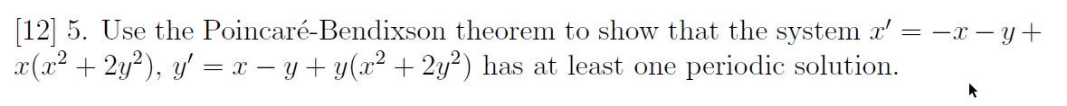 Solved [12] 5. Use the Poincaré-Bendixson theorem to show | Chegg.com