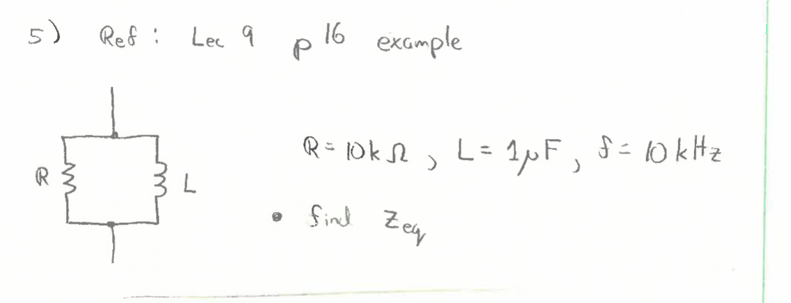 Solved 5) Ref: Lec 9 p 16 example R=10kΩ,L=1μF,f=10kHHz - | Chegg.com