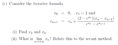 Solved (c) Consider the iterative formula ТО = 0,01 = 1 and | Chegg.com