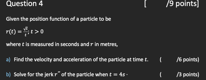 Solved Question 4 /9 points] Given the position function of | Chegg.com
