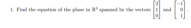 Solved 1. Find the equation of the plane in R3 spanned by | Chegg.com