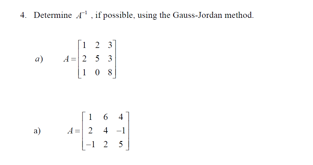 Solved 4. Determine A−1, if possible, using the Gauss-Jordan | Chegg.com