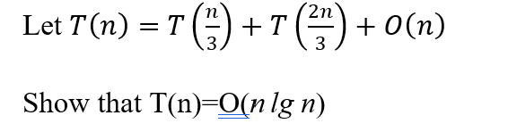 Solved T(n)=T(3n)+T(32n)+O(n) that T(n)=O(nlgn) | Chegg.com