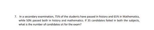 Solved 7. In a secondary examination, 75% of the students | Chegg.com
