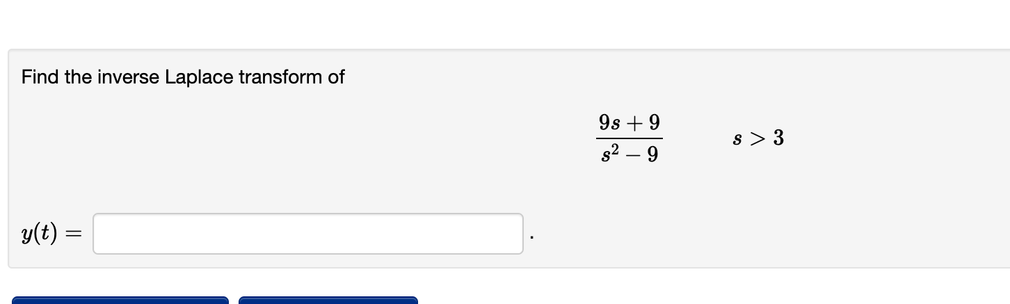 Solved Find the inverse Laplace transform of 9s + 9 s2 – 9 s | Chegg.com