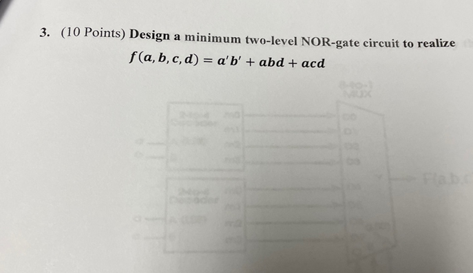 Solved 3. (10 Points) Design a minimum two-level NOR-gate | Chegg.com