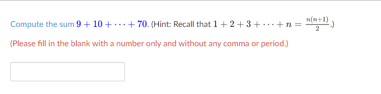 Solved Compute the sum 9+10+⋯+70. (Hint: Recall that | Chegg.com