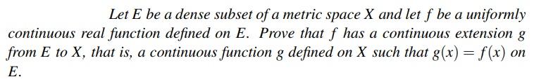 Solved Let E be a dense subset of a metric space X and let f | Chegg.com
