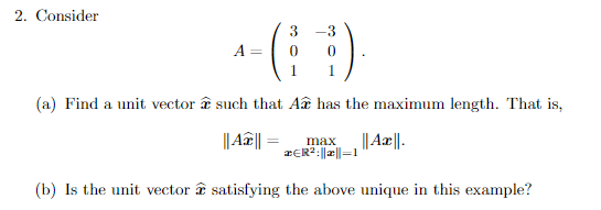 Solved 2. Consider A=⎝⎛301−301⎠⎞ (a) Find a unit vector x | Chegg.com